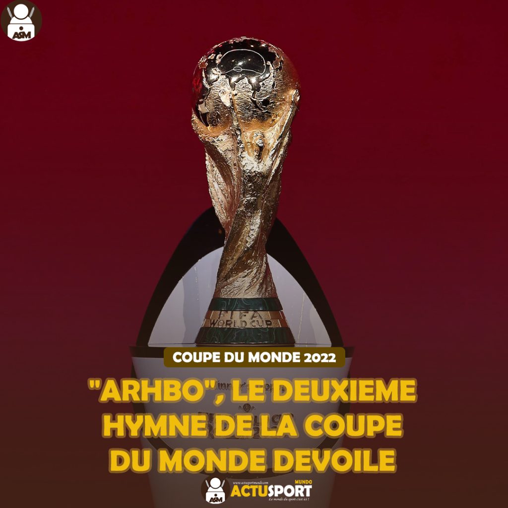 COUPE DU MONDE 2022 : "Arhbo", le deuxième hymne de la Coupe du Monde ...