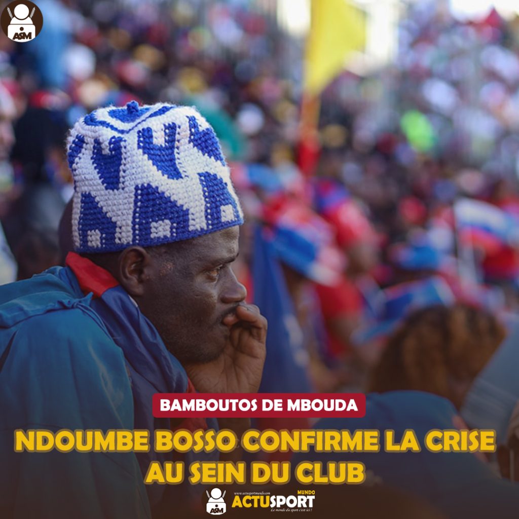 Bamboutos de Mbouda : Ndoumbe Bosso confirme la crise au sein du club ...
